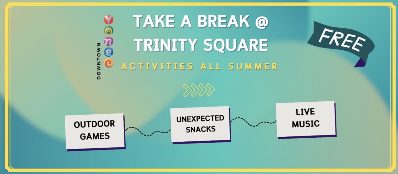 Take a Break @ Trinity Square | Downtown Yonge BIA